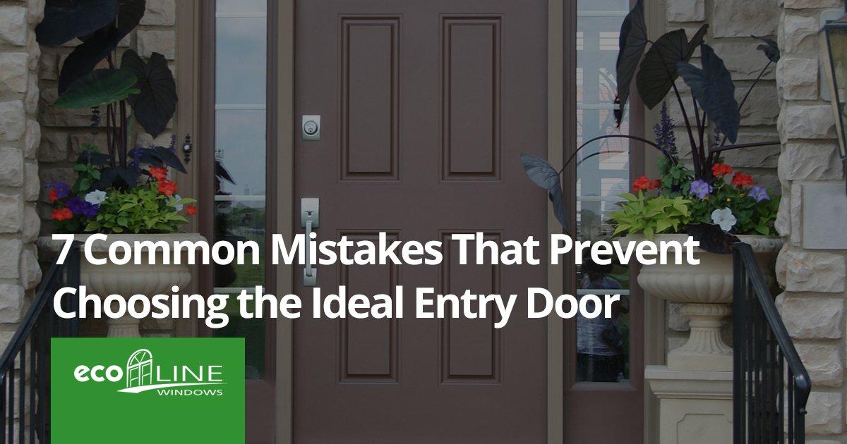 7 Common Mistakes That Prevent Choosing the Ideal Entry Doors